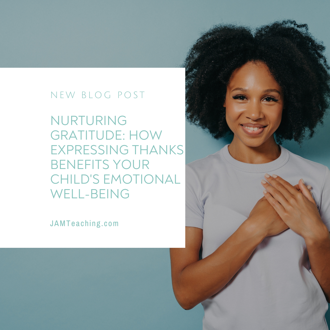 Nurturing Gratitude: How Expressing Thanks Benefits Your Child's Emotional Well-being I JAM ...